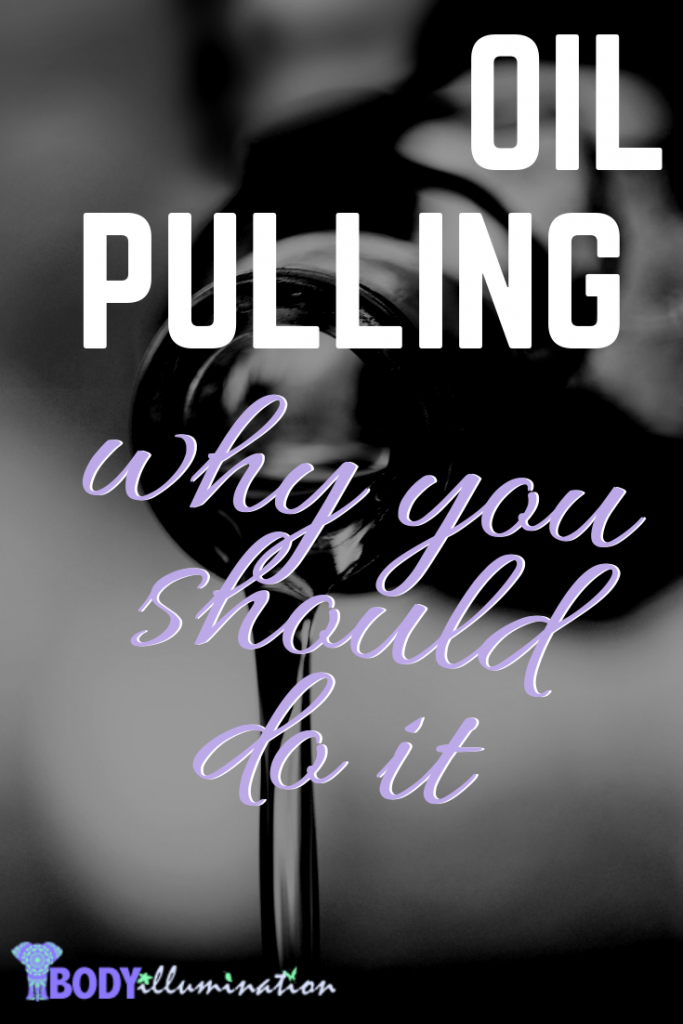 Oil Pulling Benefits - Ancient Therapy - Body Illumination YOGA PILATES ...